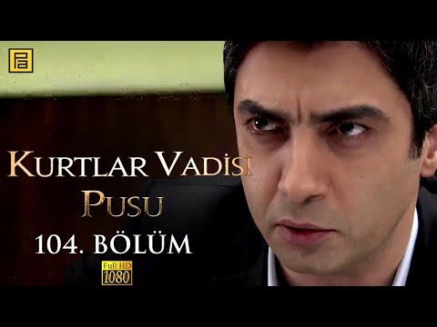 Kurtlar Vadisi Pusu 104.Bölüm l FULL HD YENİ