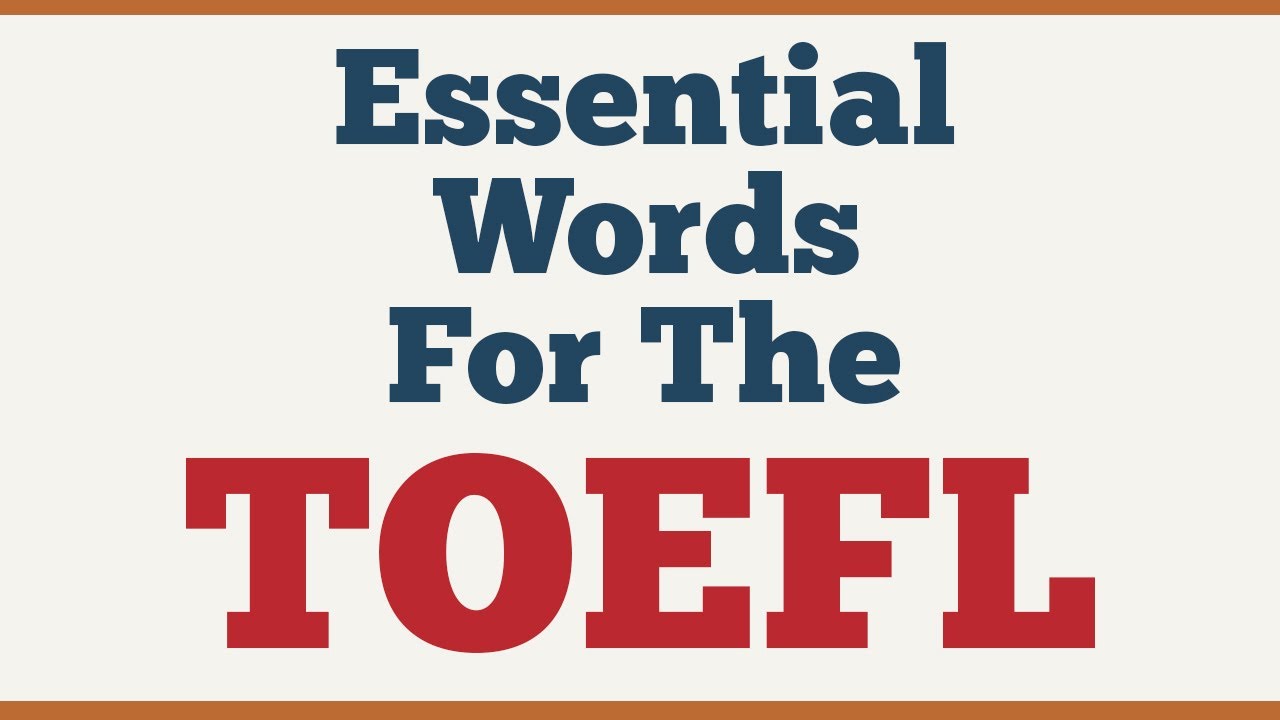 Essential Words For The TOEFL - YouTube