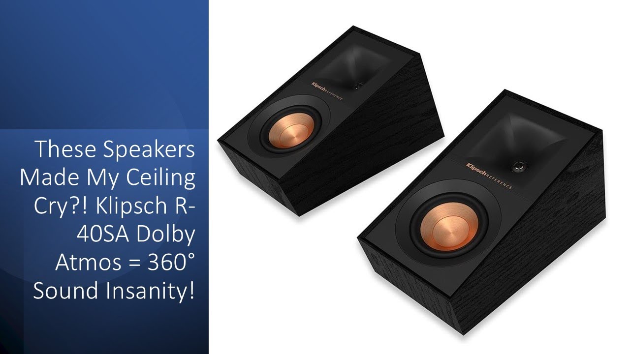 These Speakers Made My Ceiling Cry?! Klipsch R-40SA Dolby Atmos = 360 ...