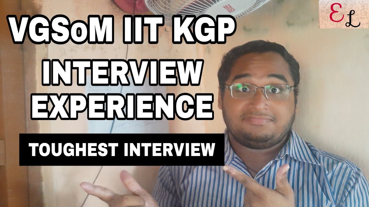 VGSOM IIT KGP INTERVIEW EXPERIENCE | VINOD GUPTA SCHOOL OF MANAGEMENT ...