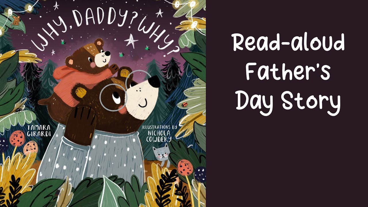 WHY, DADDY? WHY? by Tamara Girardit | Father’s Day Story Read-Aloud - YouTube
