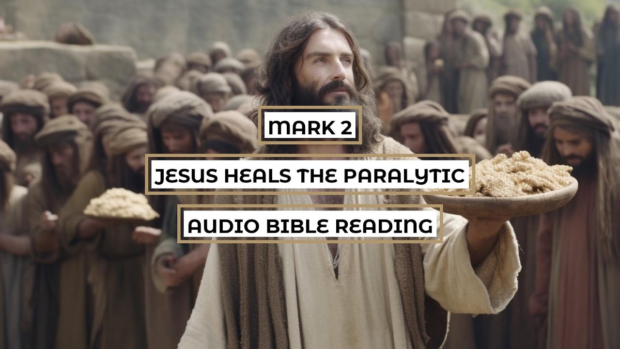 Mark 2: Jesus Heals the Paralytic - Clear & Engaging Audio Bible ...