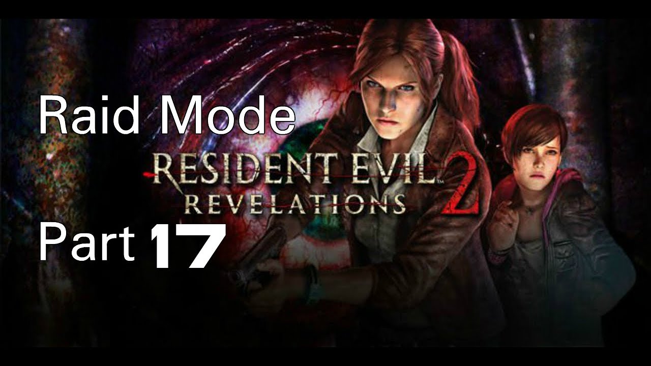 Resident Evil Revelations 2 Raid Mode Part 17 - YouTube