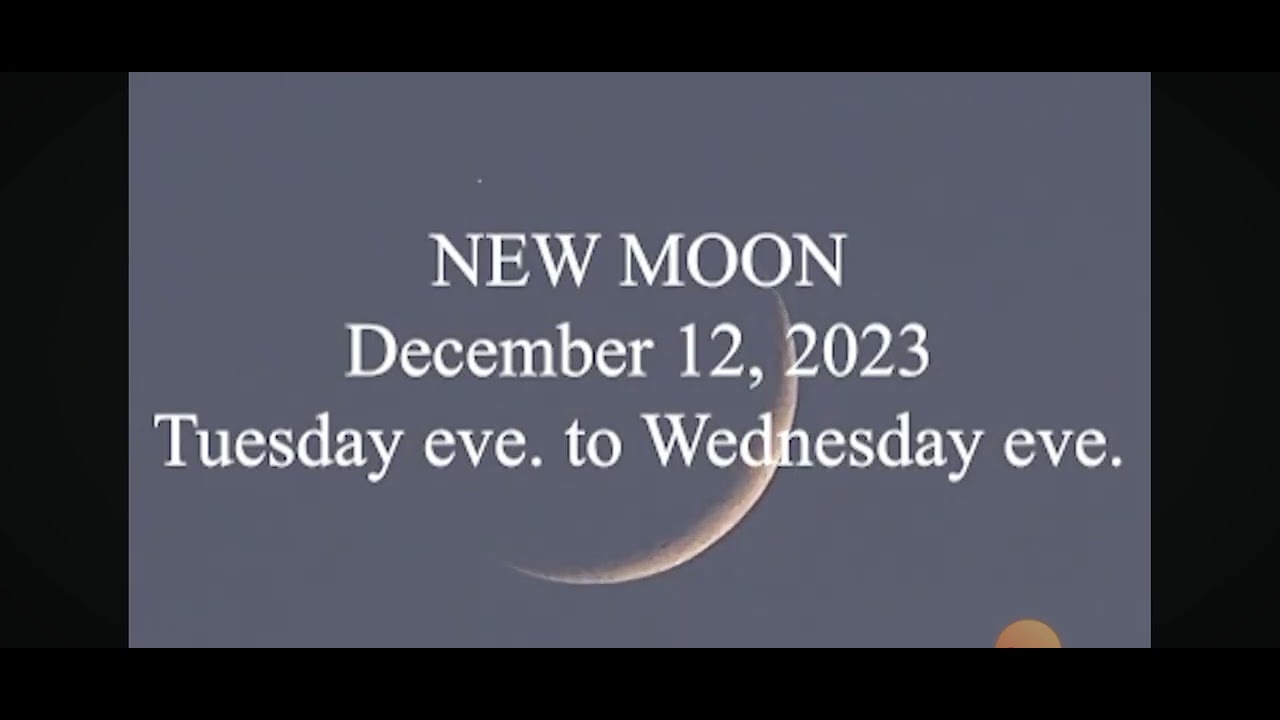 NEW MOON, December 12, 2023 Tuesday eve. to Wednesday eve. - YouTube