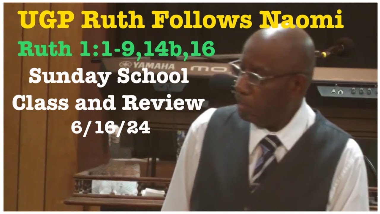 UGP Ruth Follows Naomi | Sunday School Class and Review 6/16/24 - YouTube
