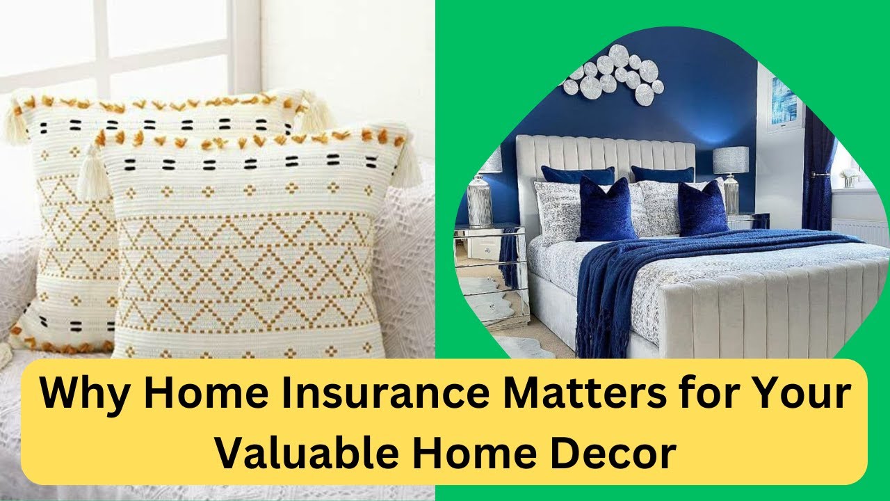 Why Home Insurance Matters for Your Valuable Home Decor - YouTube