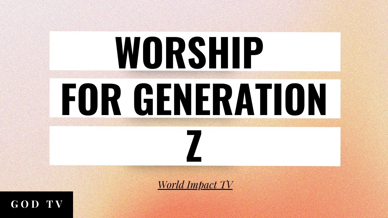 This Is What Worship Means For Generation Z | World Impact TV - YouTube