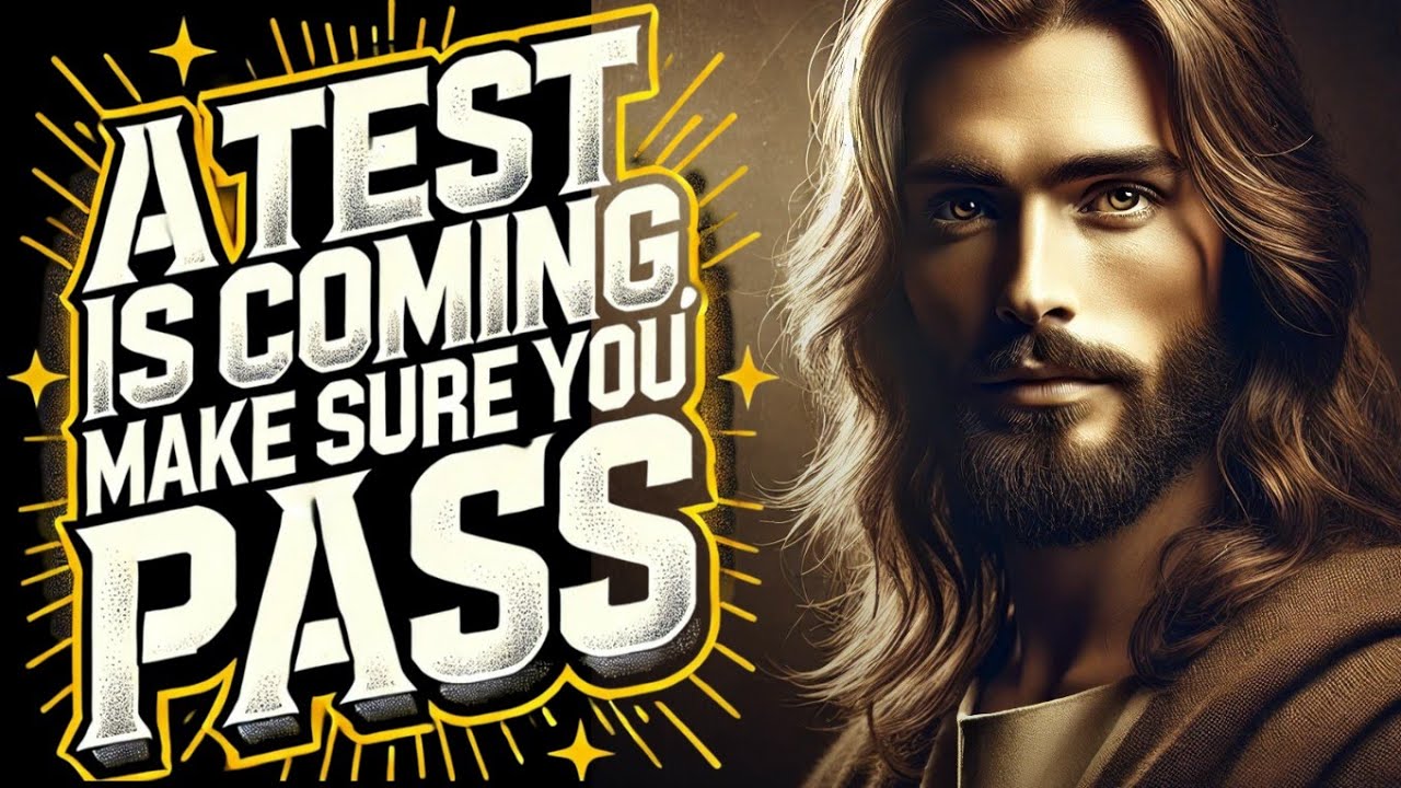 'LORD JESUS SAYS MY CHILD A TEST IS COMING, MAKE SURE YOU PASS l GOD ...