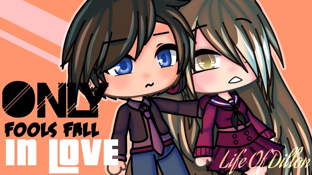 Only Fools Fall in Love | (Incomplete) | Gacha Life MV - YouTube