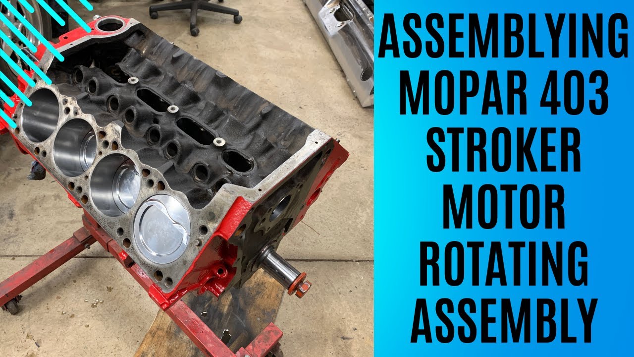 Episode 1: Mopar 403 Stroker Motor Rotating Assembly, lots to do and ...