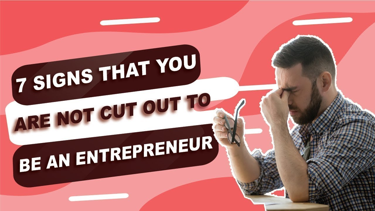 7 Signs That You Are NOT Cut Out To Be An Entrepreneur - YouTube