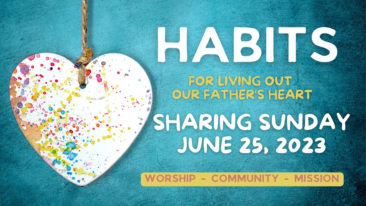 Sharing Sunday | HABITS For Living Out Our Father's Heart | June 25th ...