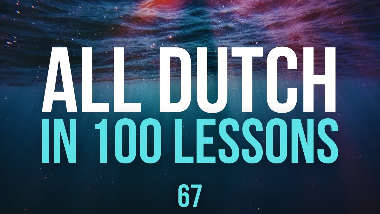 All Dutch in 100 Lessons. Learn Dutch . Most important Dutch phrases ...