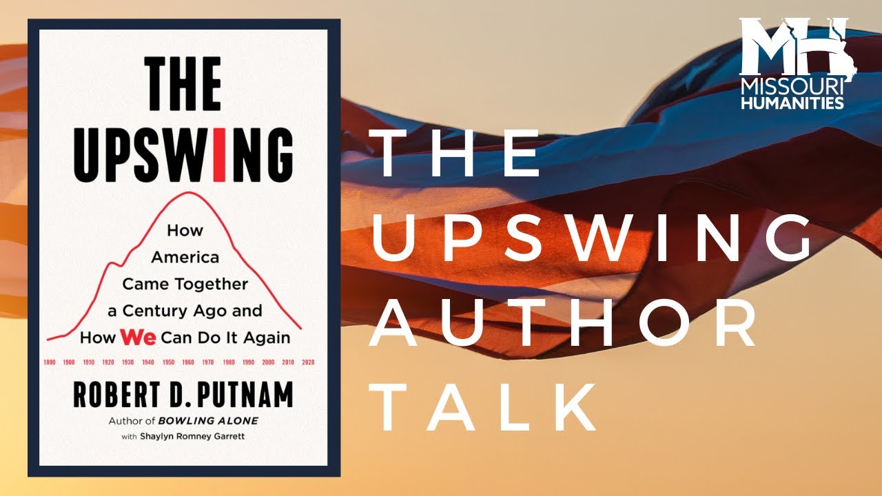 The Upswing Author Talk - Featuring Robert D. Putnam and Shaylyn Romney ...