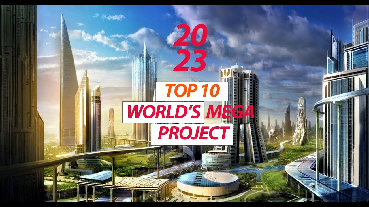 The Top 10 World's Mega Project You Did Not Know in 2023 - YouTube