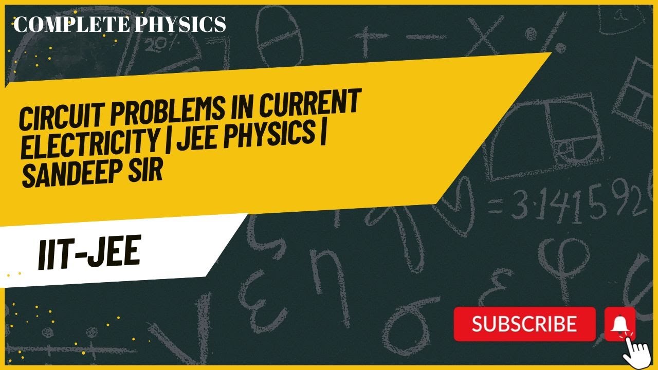 Circuit Problems in Current Electricity | JEE Physics | Sandeep Sir ...