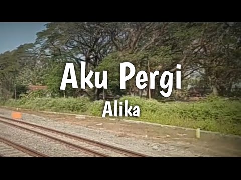 Alika - Aku Pergi (Lirik) - YouTube