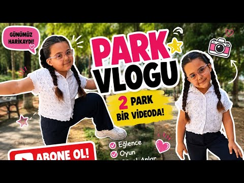 Park günlükleri 2 ✨