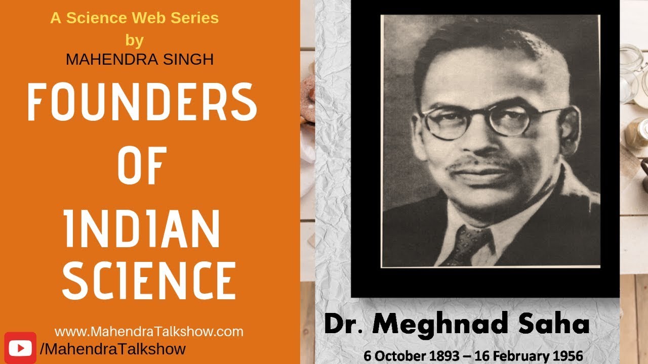 Episode- #1 Founders of Indian Science: Meghnad Saha father of Indian ...