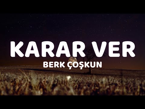 (lyrics) Berk Coşkun -  Karar Ver şarkı sözleri