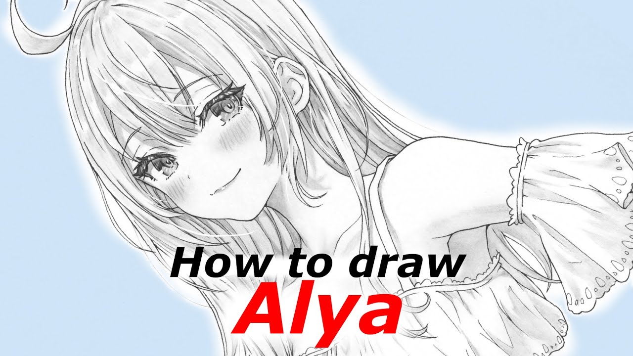 How to draw Alya | Alya Sometimes Hides Her Feelings in Russian | Step ...