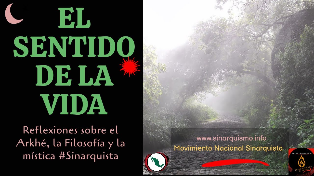 EL SENTIDO DE LA VIDA | #ARKHÉ, LA FILOSOFÍA Y MÍSTICA #SINARQUISTA ...