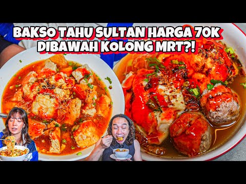 BAKSO TAHU SULTAN HARGA 70k?! DIBAWAH KOLONG MRT?! ENAK GA?