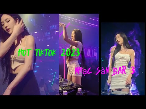 Hot TikTok 2023 & Nhạc Sàn Bar 3 - YouTube