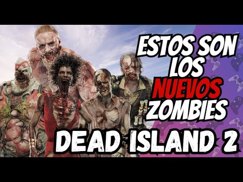 🔥DEAD ISLAND 2🔥¿Cuáles son los zombies de Dead Island 2?🔥¿Qué ...