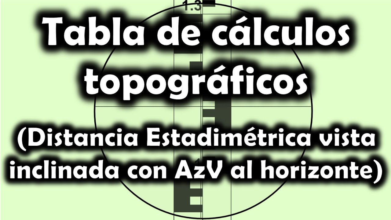 [Topografía] Tabla de Cálculos Topográficos 5 (Distancia Estadimétrica ...