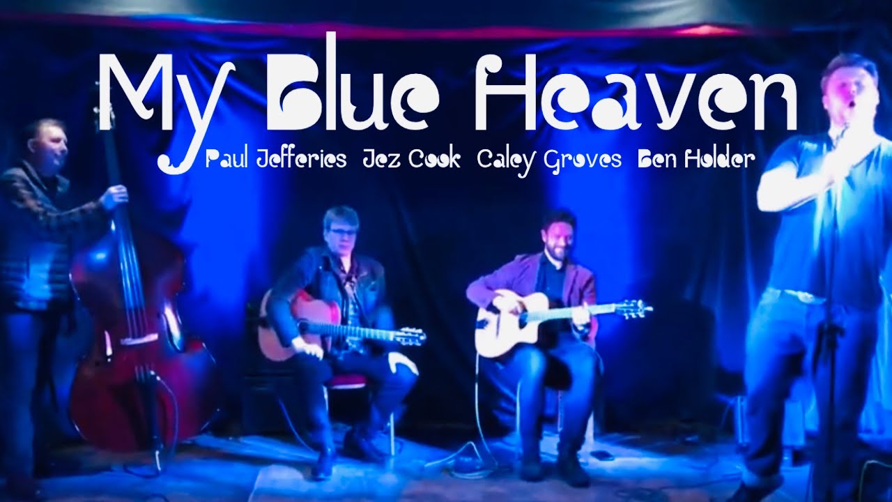 My Blue Heaven - The Ben Holder Swing Quartet - YouTube