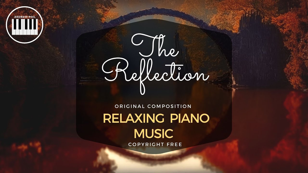 THE REFLECTION | CALM AND RELAXING BACKGROUND MUSIC | RELAXING PIANO ...