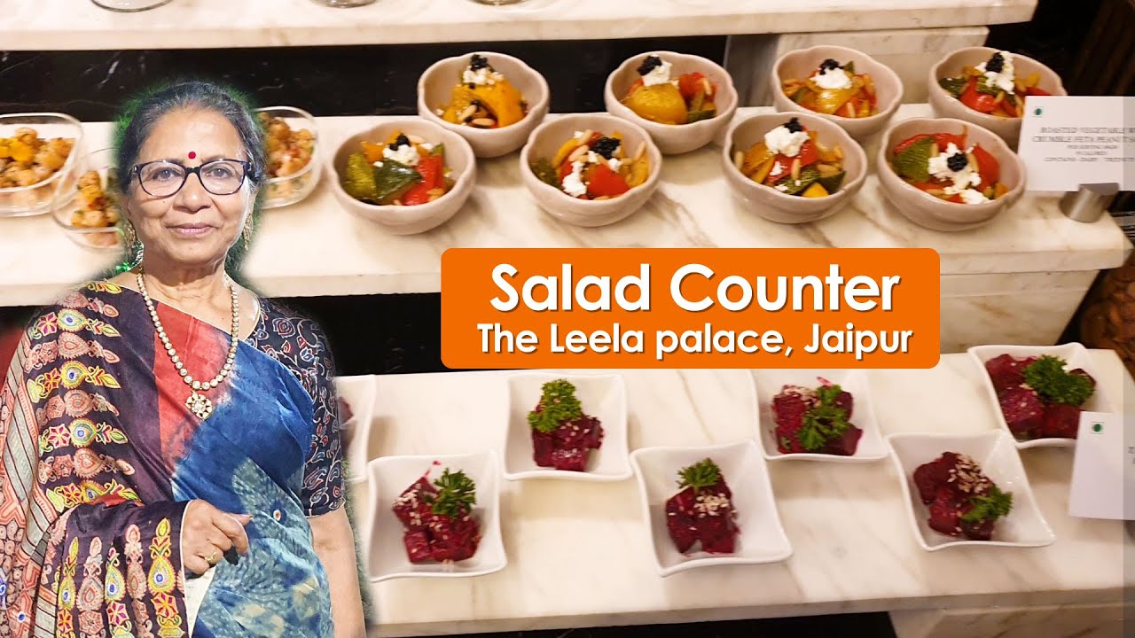 The Leela Palace,Jaipur -walk around the salad counter |Salads |Cook ...