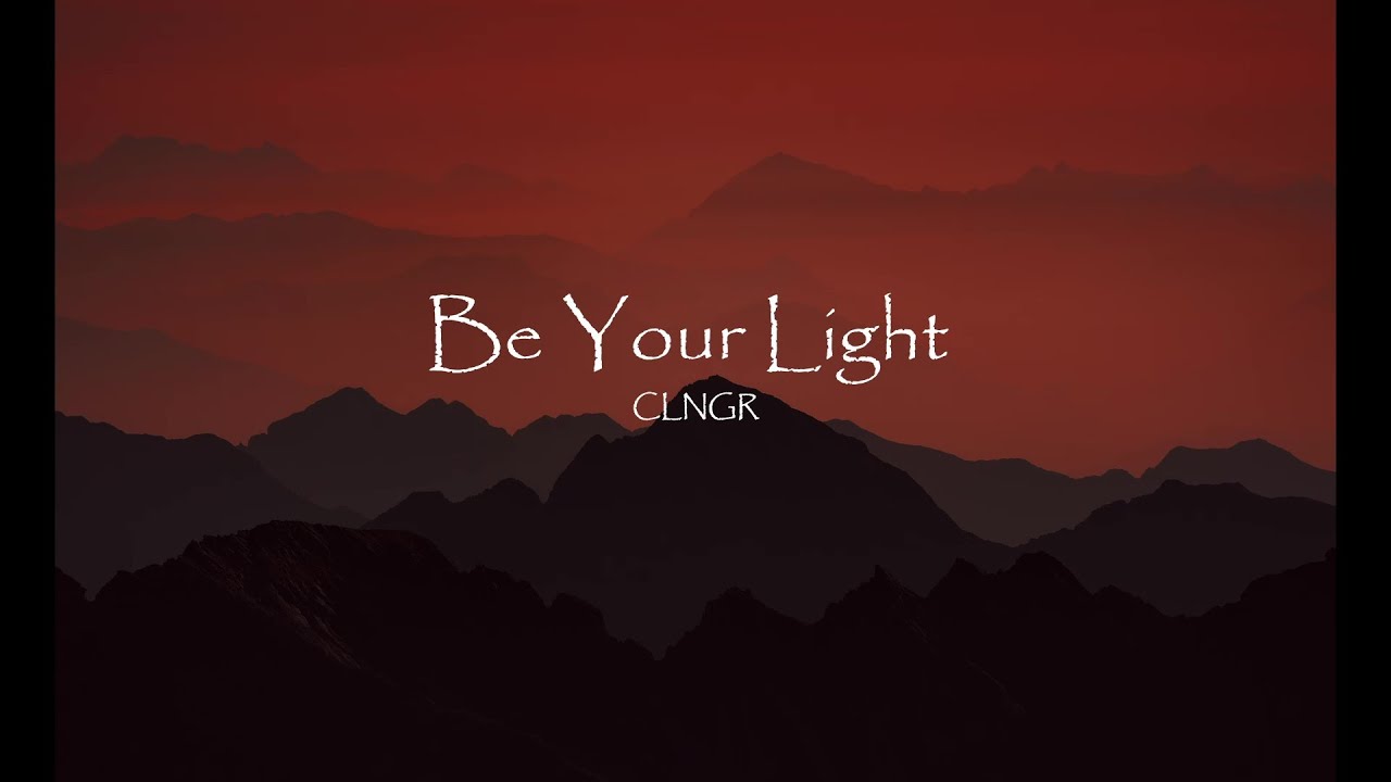 CLNGR - Be Your Light ( Lyrics ) - YouTube