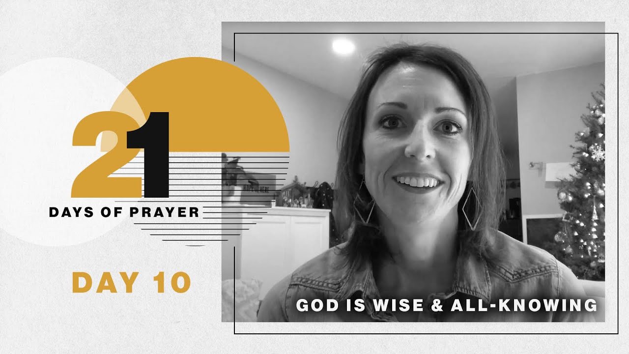 DAY 10: God is Wise & All-Knowing | #21DaysOfPrayer - YouTube
