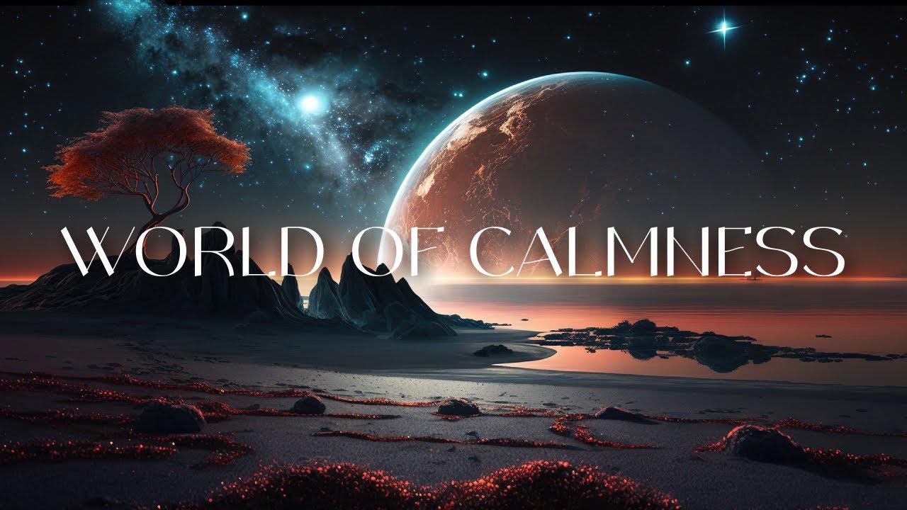 World of Calmness - Fantasy, Meditative, Ambient, Relaxing Music for ...