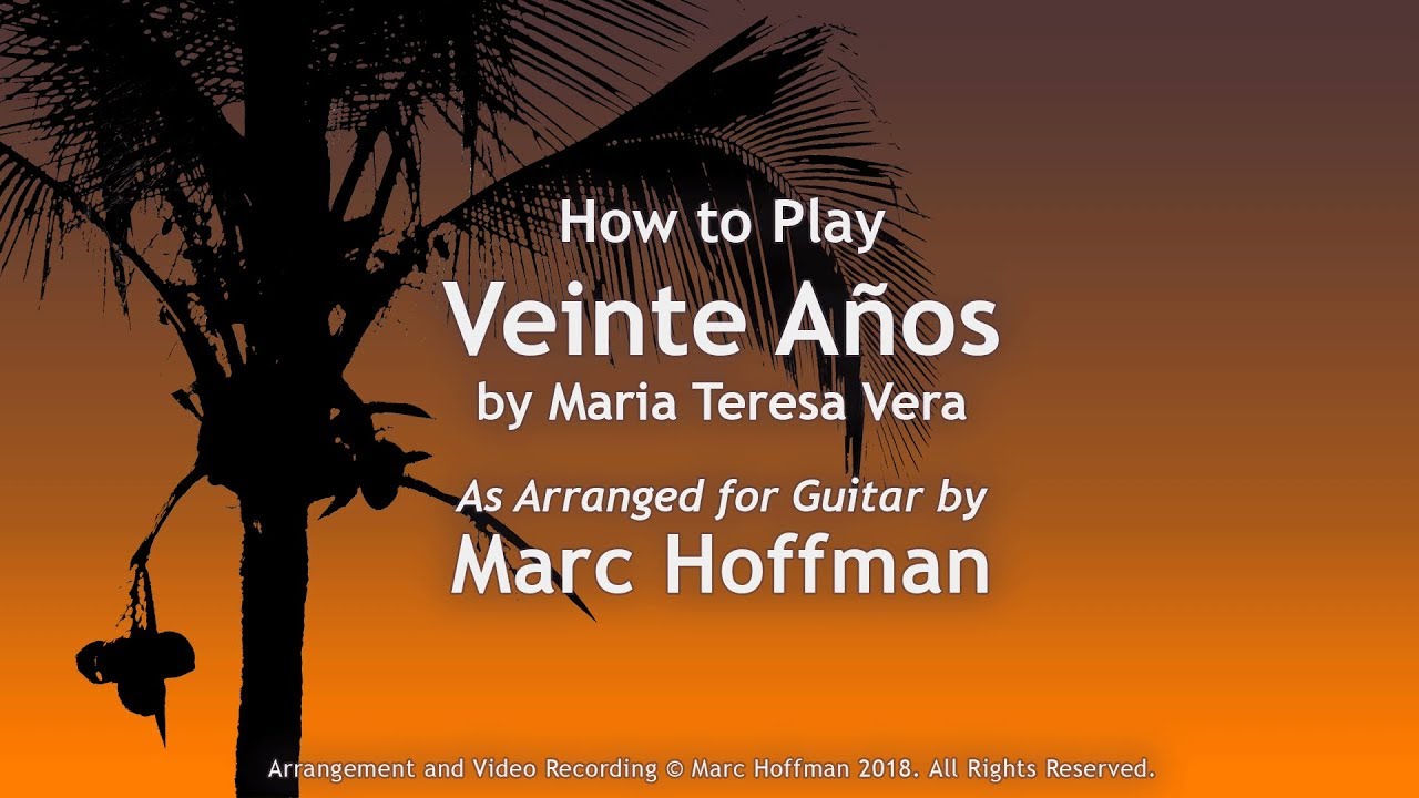 Learn to play "Veinte Años" (by Maria Teresa Vera), as arranged by Marc Hoffman - YouTube