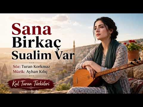 TURAN KORKMAZ - SANA BİR KAÇ SUALİM VAR - 2026