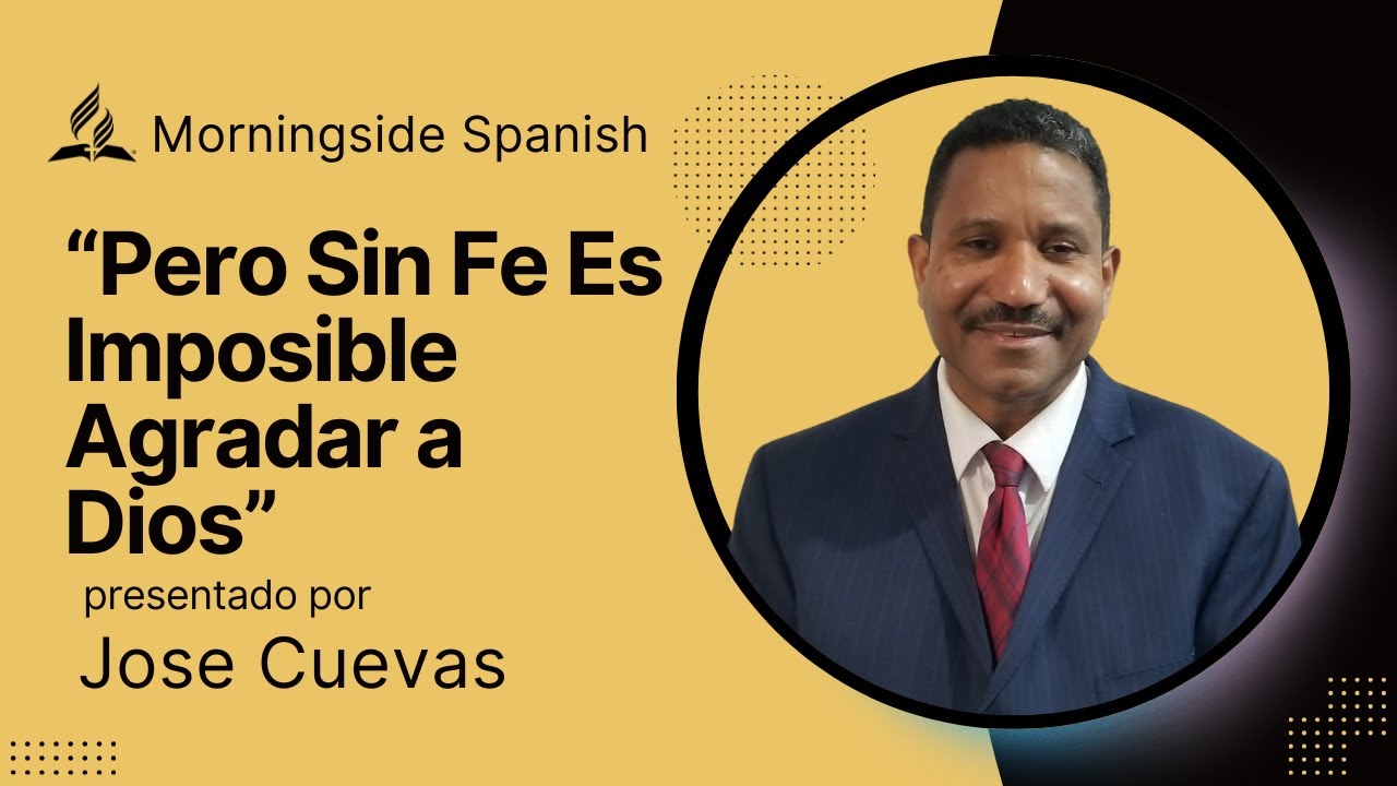 Pero Sin Fe Es Imposible Agradar a Dios | Jose Cuevas | Sábado 3/02/24 ...