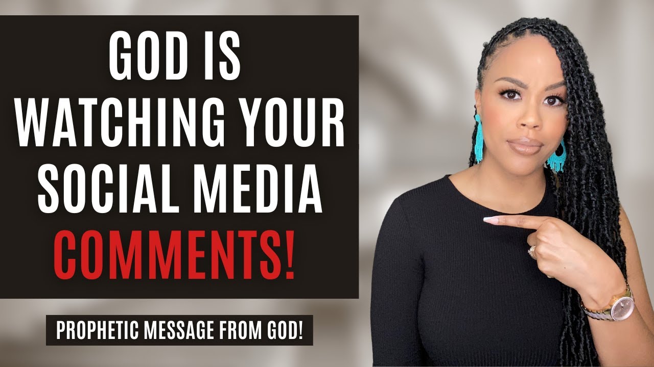 Prophetic Message! God is Watching Your Social Media Comments ...