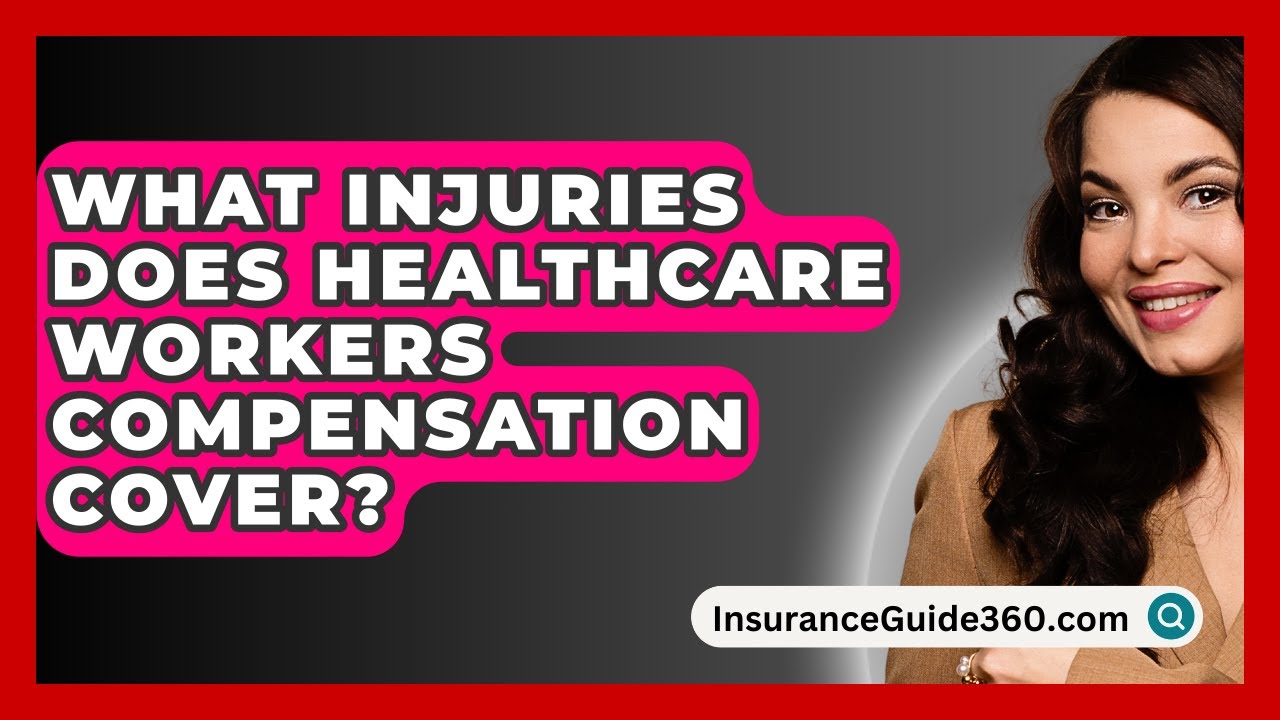 What Injuries Does Healthcare Workers Compensation Cover ...