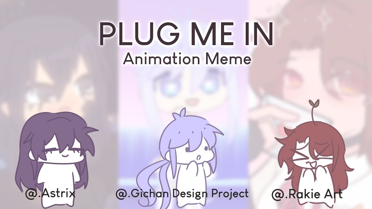PLUG ME IN ♡ - Animation meme [COLLAB] - YouTube