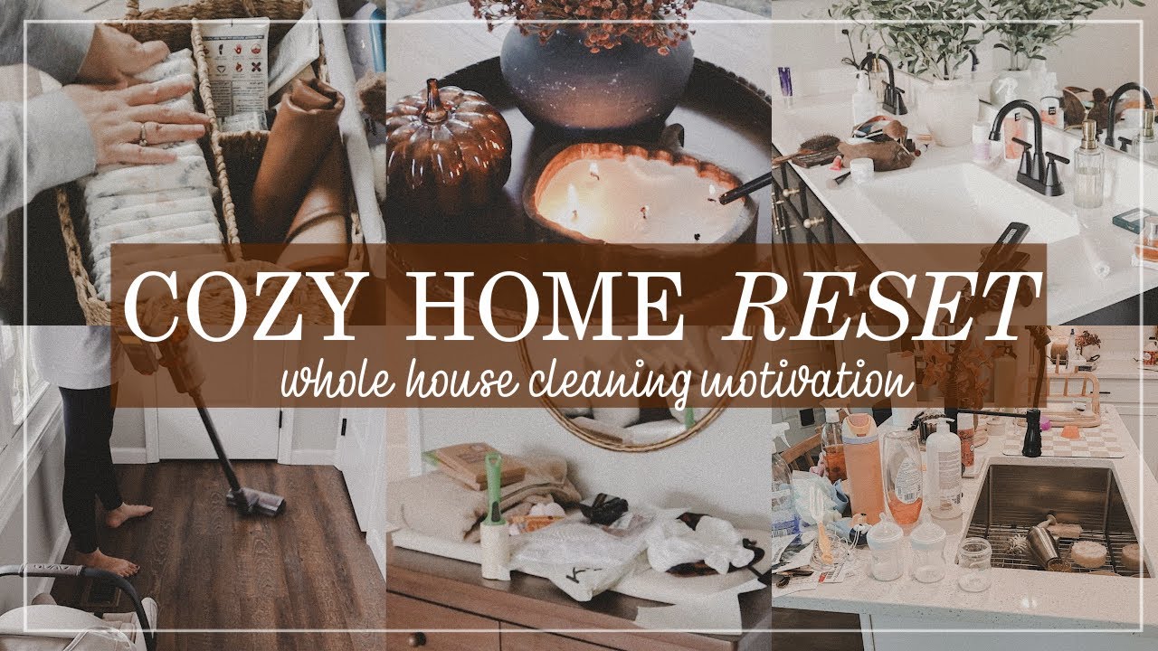 COZY HOME RESET | Ultimate Whole House Cleaning Motivation | Messy to ...