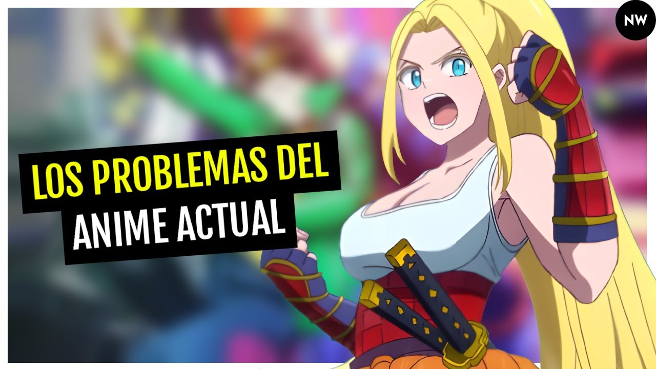 Los GRAVES PROBLEMAS del ANIME ACTUAL - YouTube