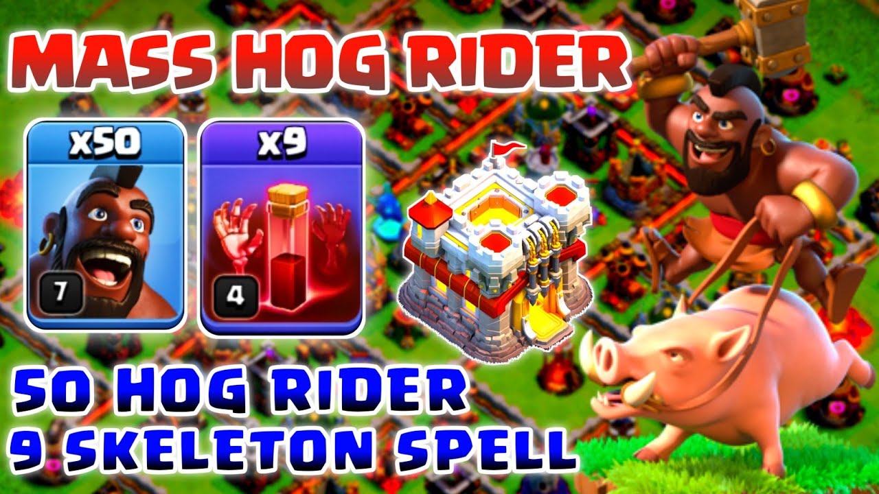 50 HOG RIDER + 9 SKELETON SPELL TH11 Attack strategy! - YouTube