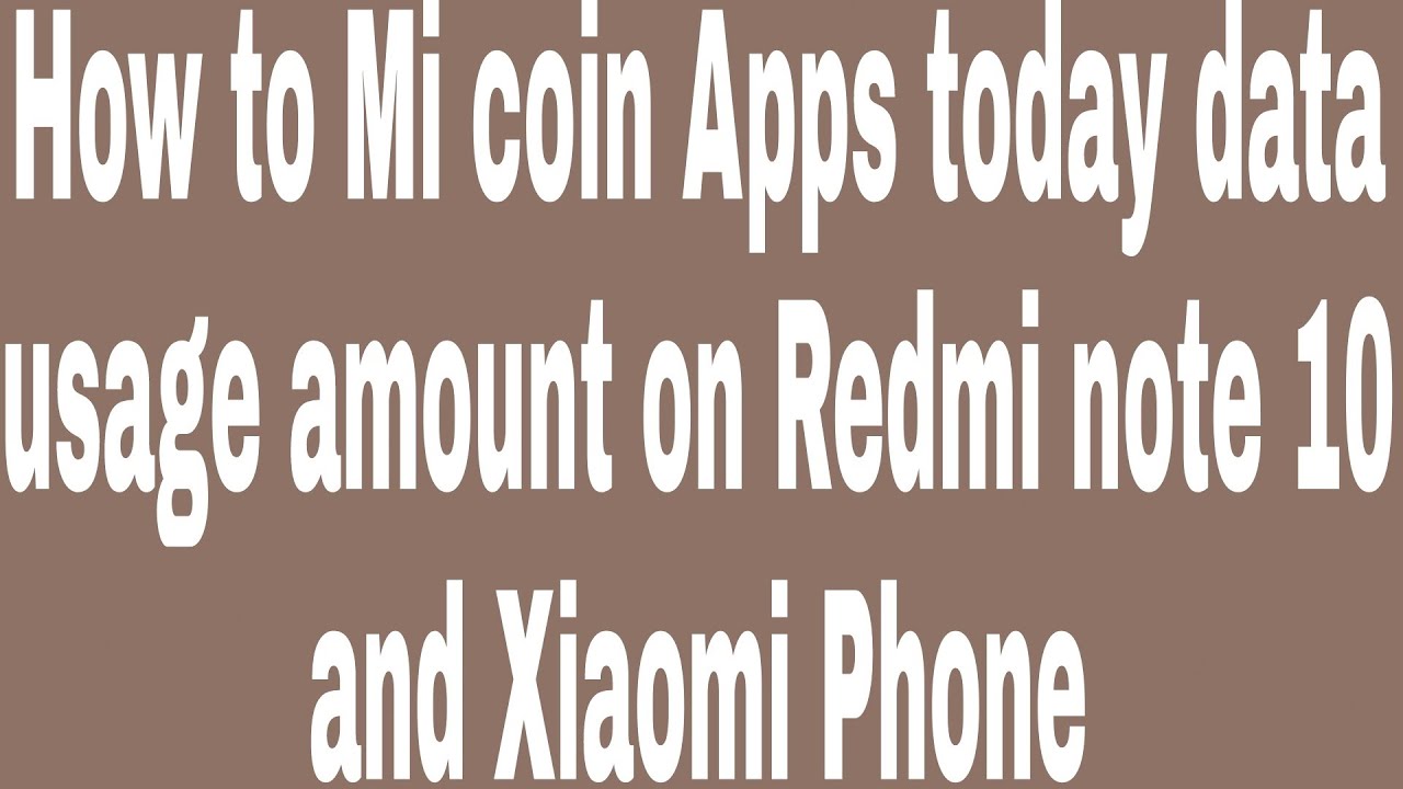 How to Mi coin Apps today data usage amount on Redmi note 10 and Xiaomi ...