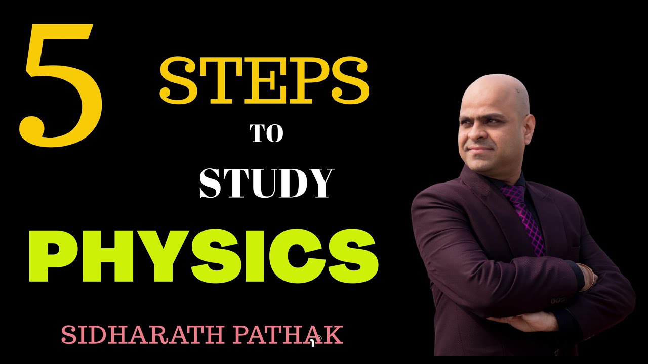 5 STEPS TO STUDY PHYSICS - BY SIDHARATH PATHAK OF SHIVALIK ACADEMY ...