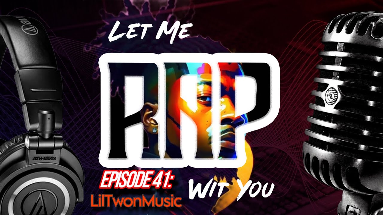 Let Me Rap Wit You Ep. 41: LilTwonMusic - YouTube