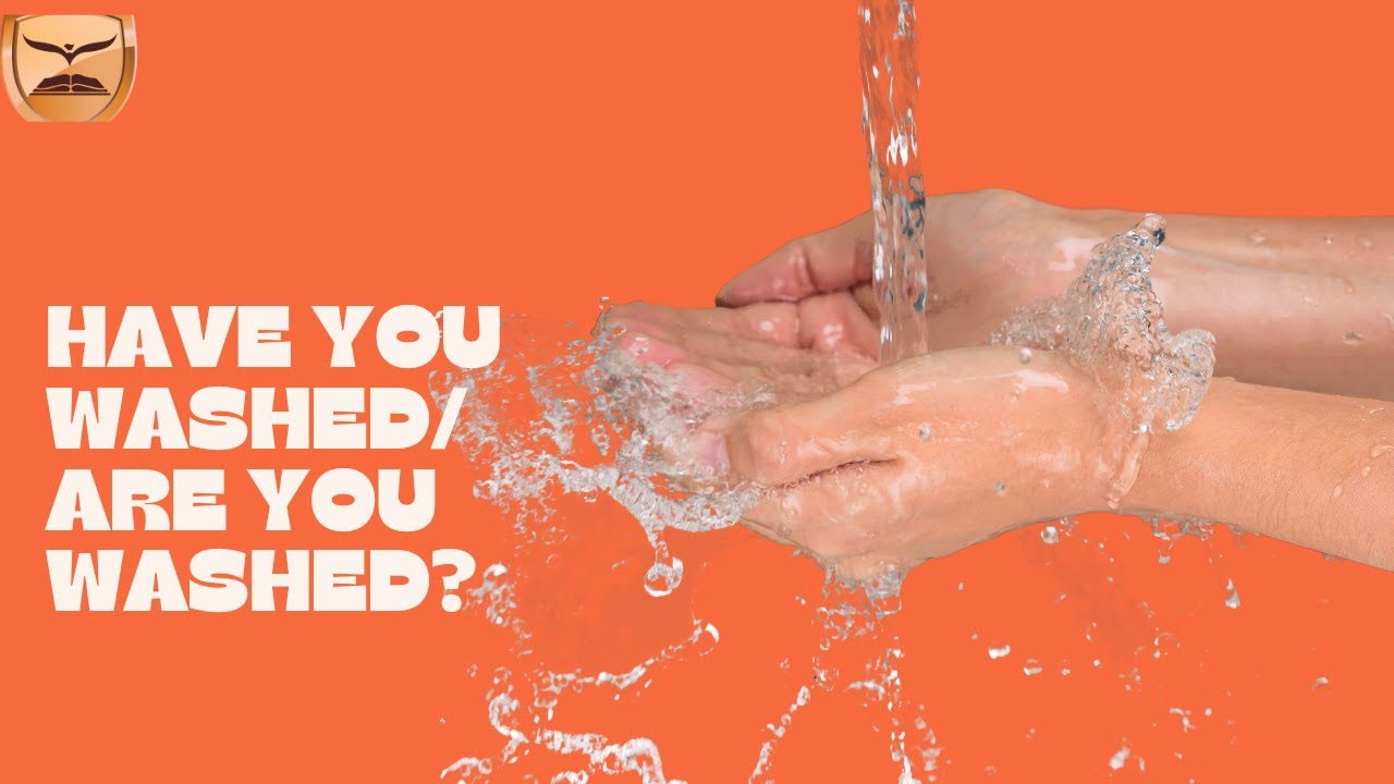 Have You Washed/ Are You Washed? (Sunday PM Service) - YouTube