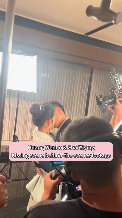 Huang Wenbo#黄文博 & Zhai Yiying#翟一莹 💋Kissing scene behind the scenes footage - YouTube